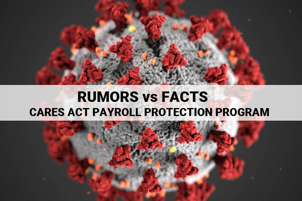 Cares Act Paycheck Protection Program Rumors vs Facts